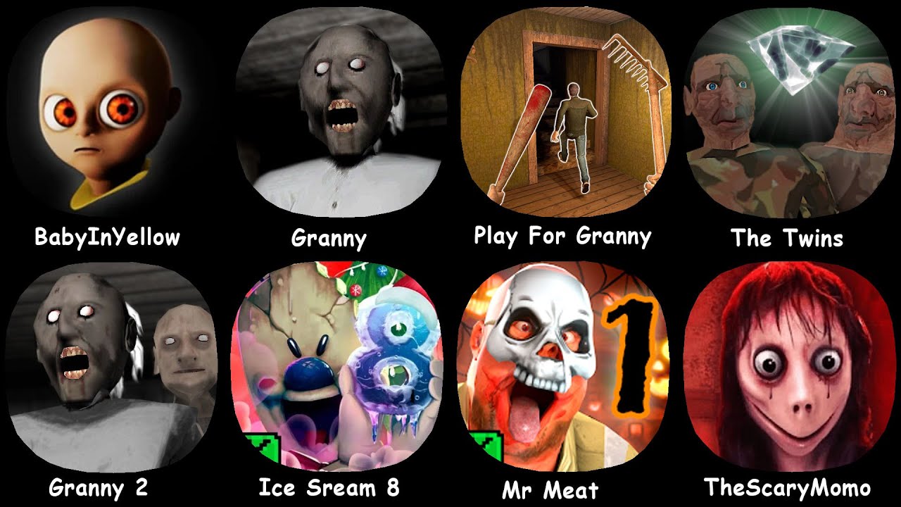 Baby In Yellow, Granny 1, Granny 2, Play For Granny, Ice Scream 8, Mr ...