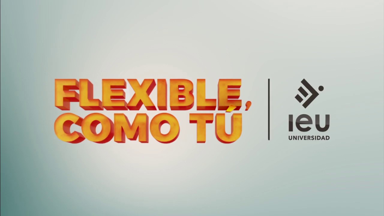 ¡Flexible como tú! | Universidad IEU - YouTube