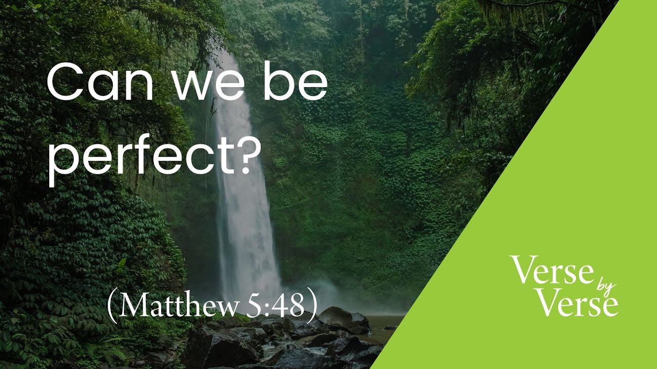 Can We Be Perfect? (Matthew 5:48) | Verse by Verse - YouTube