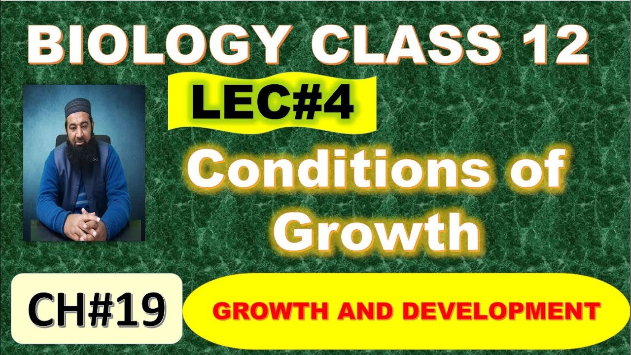 Conditions of Growth I Chapter 19 I Growth and Development I Lec# 04 ...