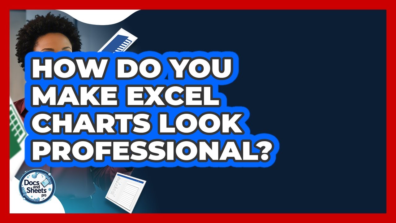 How Do You Make Excel Charts Look Professional? - Docs and Sheets Pro ...