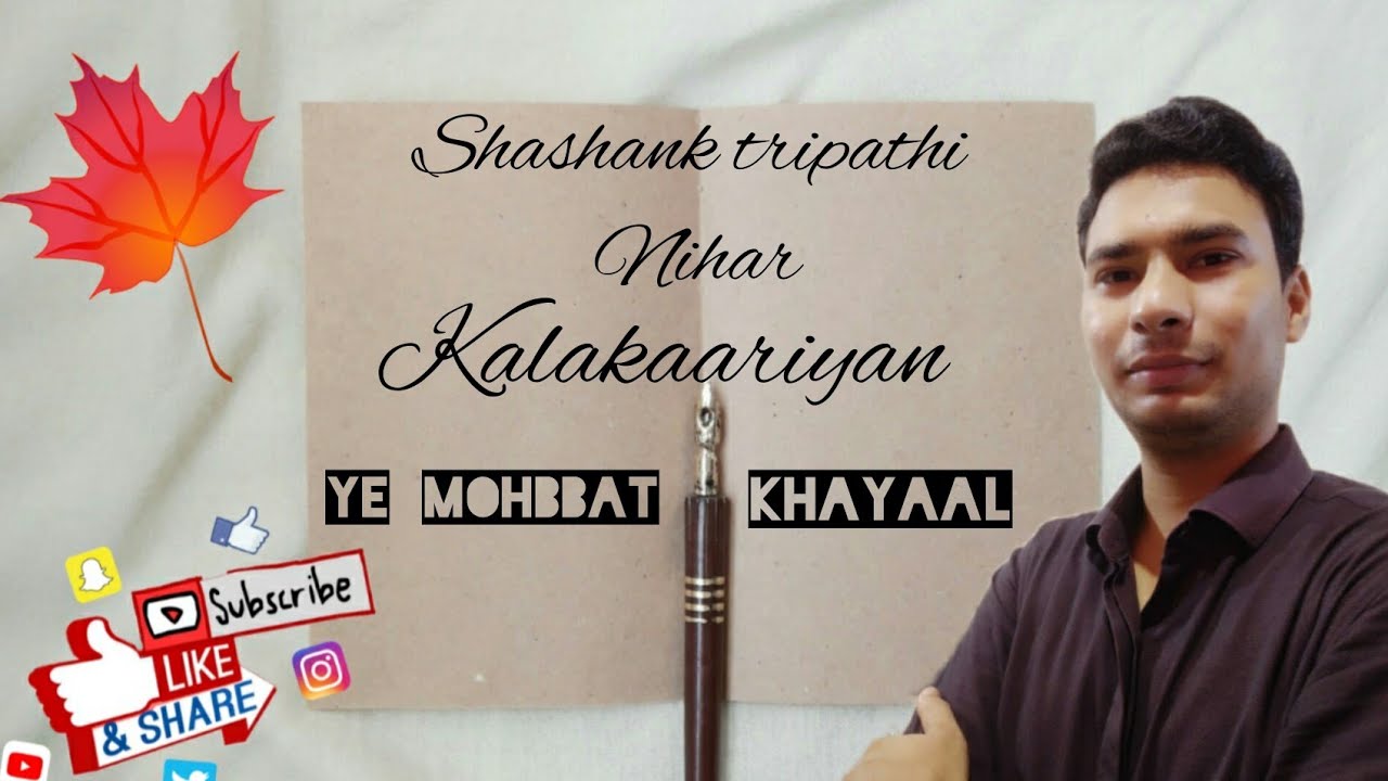 SHASHANK TRIPATHI NIHAR | KHAYAAL | KALAKAARIYAN | BEST LINES - YouTube