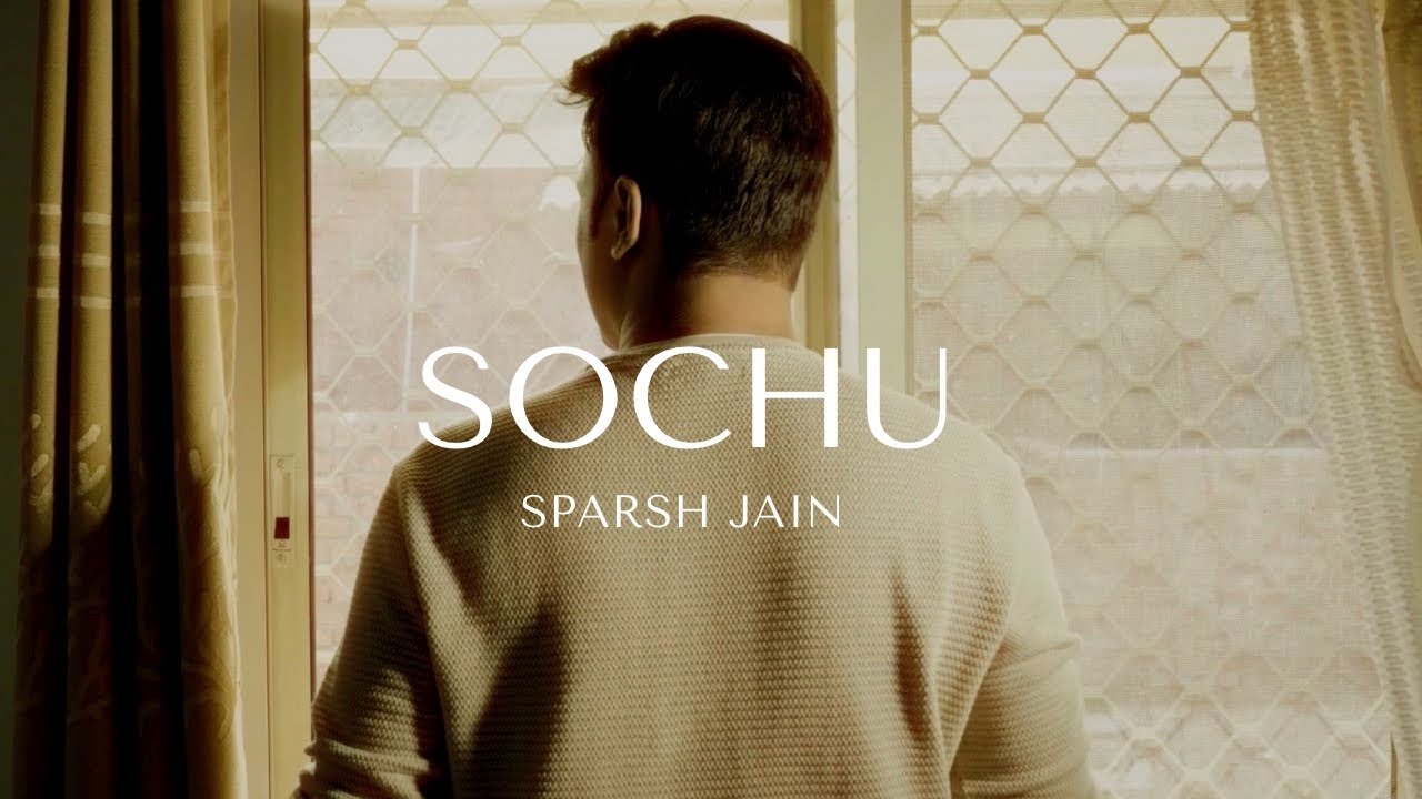 Sochu - Sparsh Jain | Official Music Video - YouTube