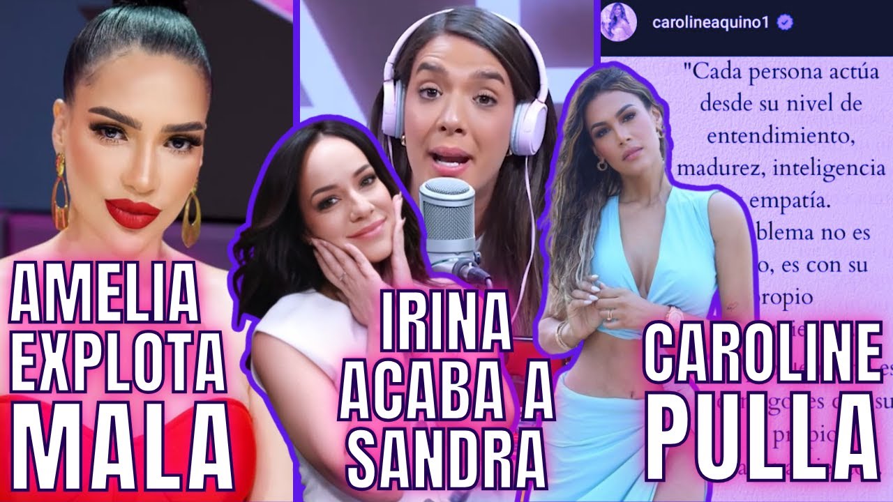 AMELIA MALA POR NOVIO/ CAROLINE PULLA/ IRINA ACABA A SANDRA/ FARIDE ...