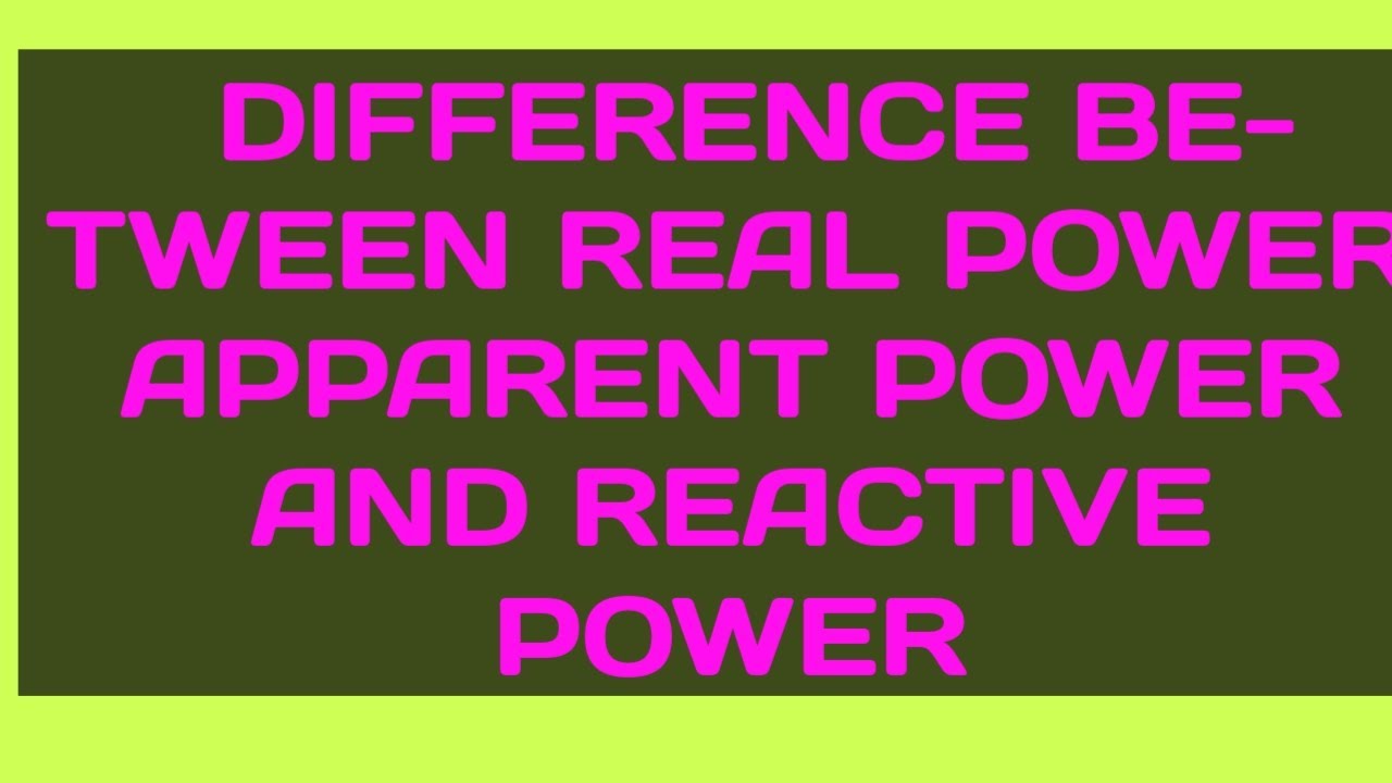 Difference between real power, apparent power and reactive power - YouTube