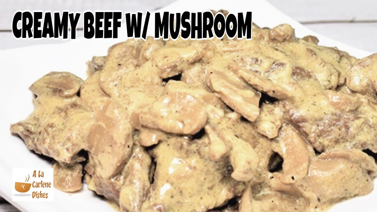 EASY CREAMY BEEF WITH MUSHROOM RECIPE | Beef with Creamy Mushroom Sauce ...