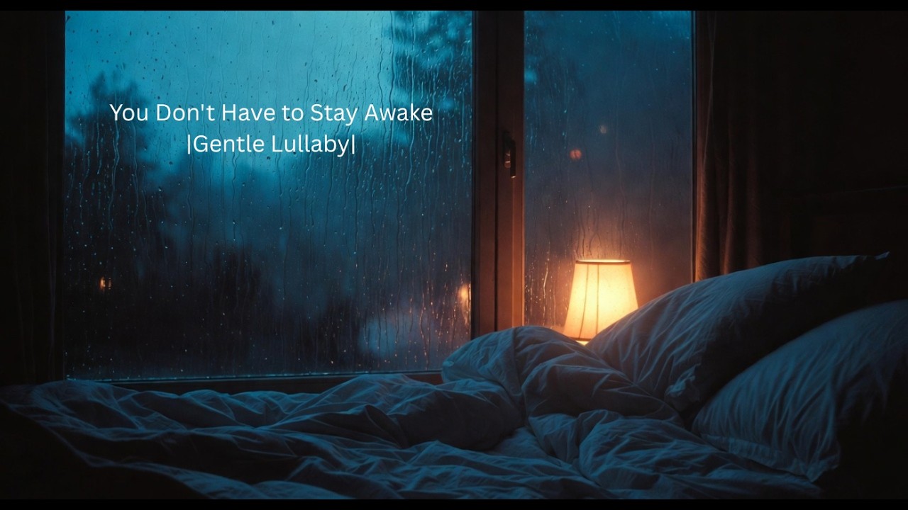 You Don’t Have to Stay Awake 🌙 | Gentle Bedtime Lullaby - YouTube