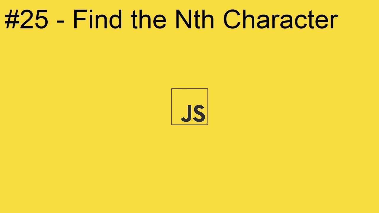 2020 Javascript Full Tutorial Part 25 Find The Nth Character YouTube 2020-javascript-full-tutorial-part-25-find-the-nth-character-youtube