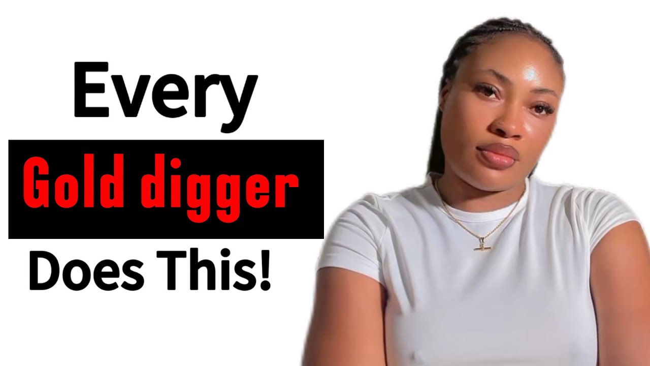 How To Spot a Gold Digger and How To Handle Them - YouTube