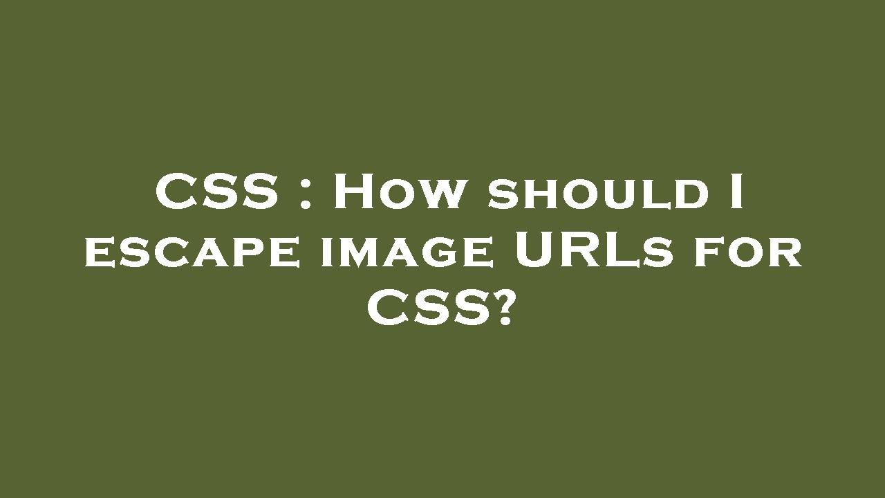 CSS : How should I escape image URLs for CSS? - YouTube