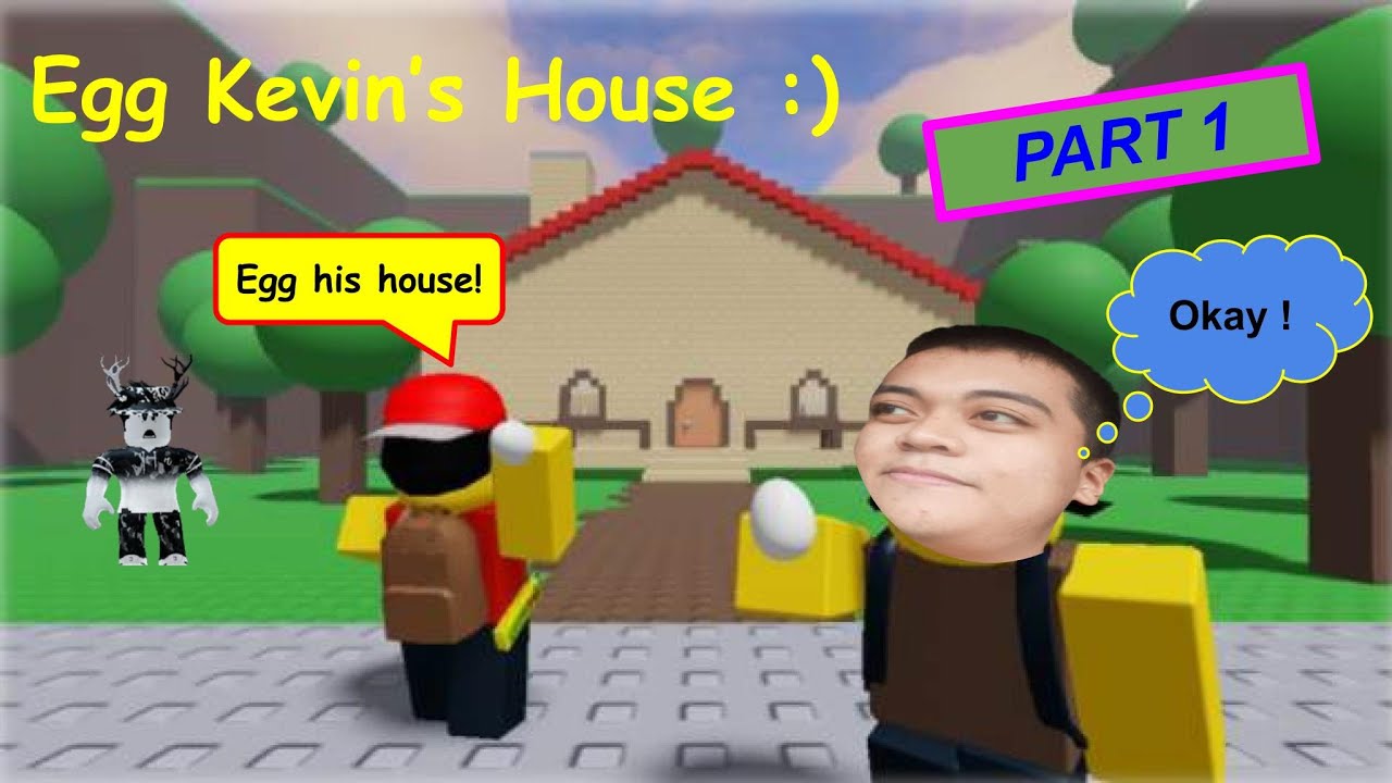 Itlogan ang Bahay ni Kebin ! PART 1🤣| Egg Kevin's House Roblox Game😎 ...