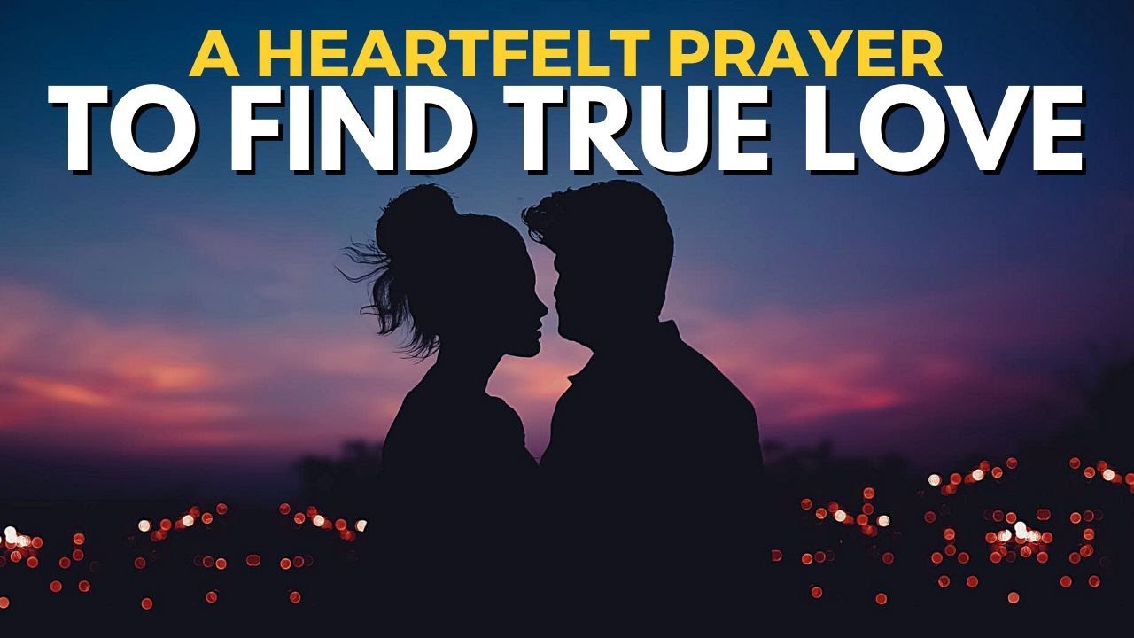Prayer For Love | A Heartfelt Prayer to Find True Love - YouTube