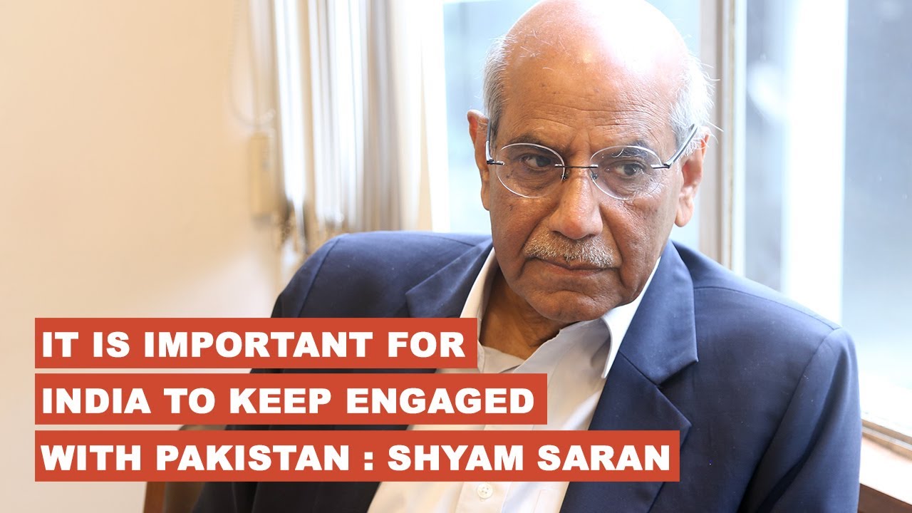 It is important for India to keep engaged with Pakistan: Shyam Saran ...