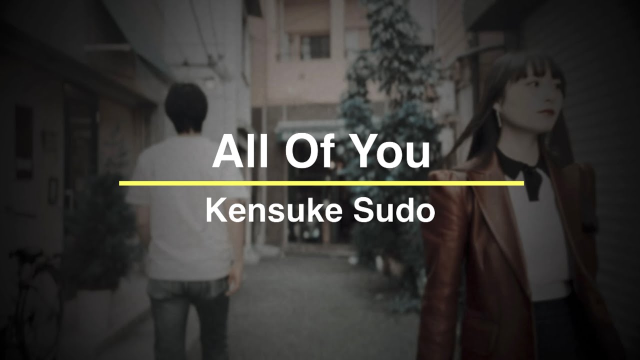 All Of You - Kensuke Sudo (Music Video) - YouTube