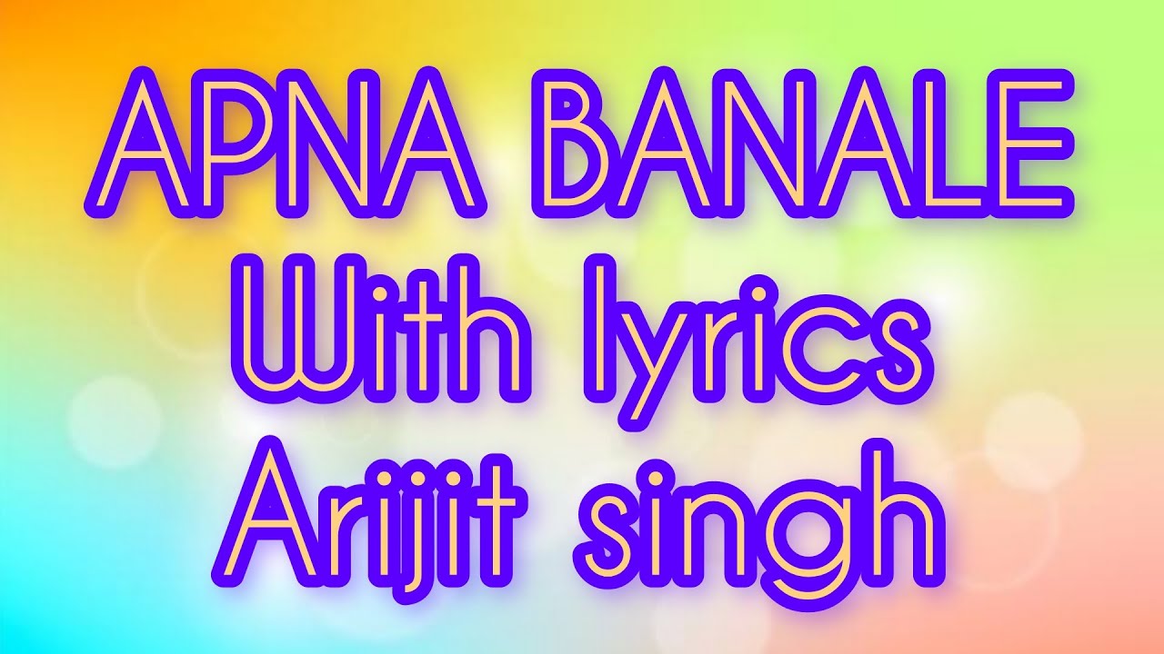Apna Banale with lyrics | Arijit singh | Bhediya - YouTube