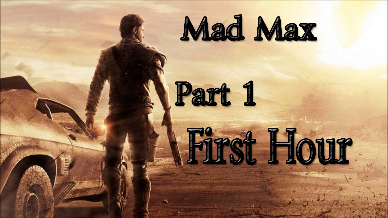 Mad Max: walkthrough Part 1 - First hour look - YouTube