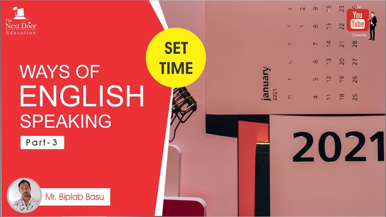 Ways of ENGLISH SPEAKING Part 3 (Set time) | Complete Spoken English ...