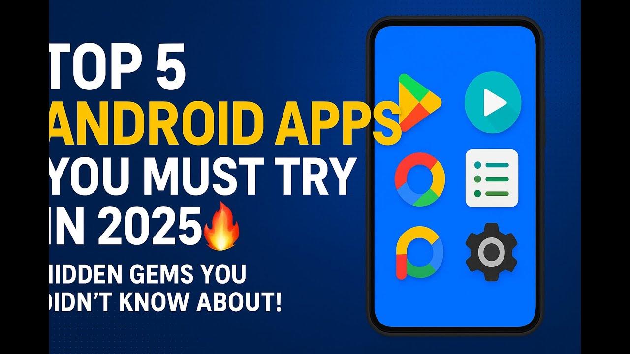 Top 5 Android Apps You MUST Try in 2025 🔥 | Hidden Gems You Didn’t Know About! - YouTube