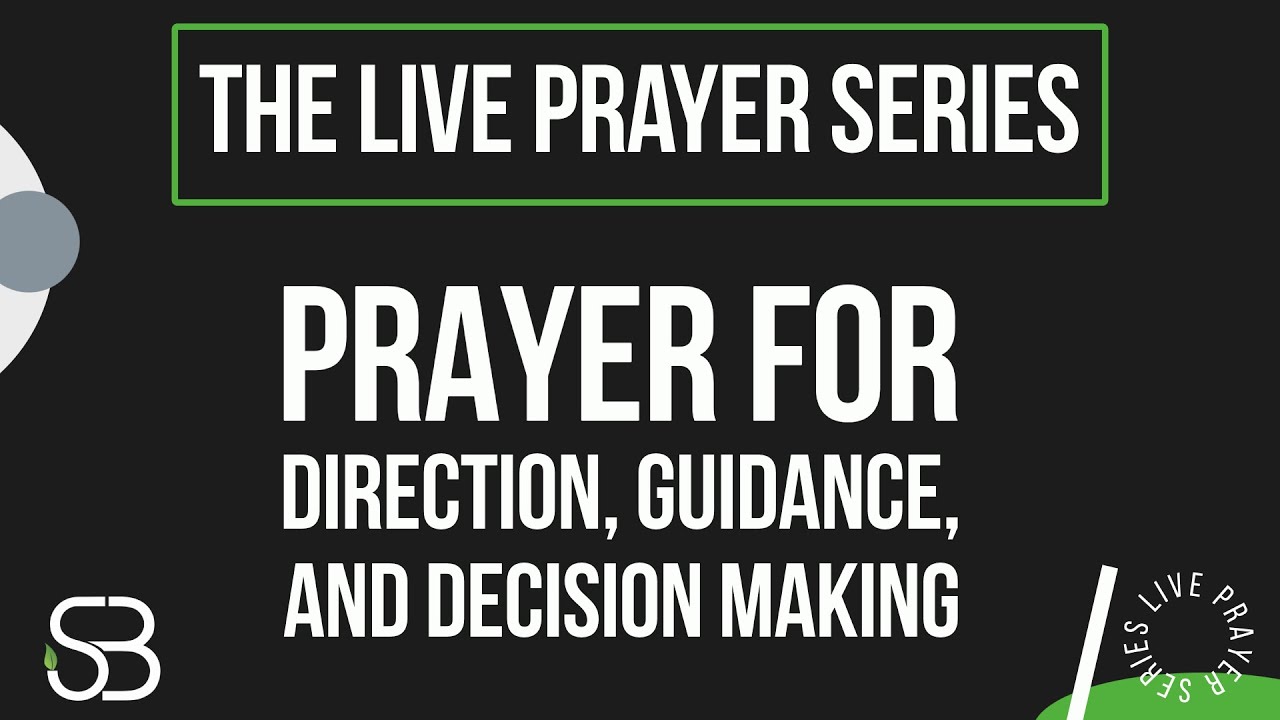 The Live Prayer Series - Prayer For Direction, Guidance, and Decision ...