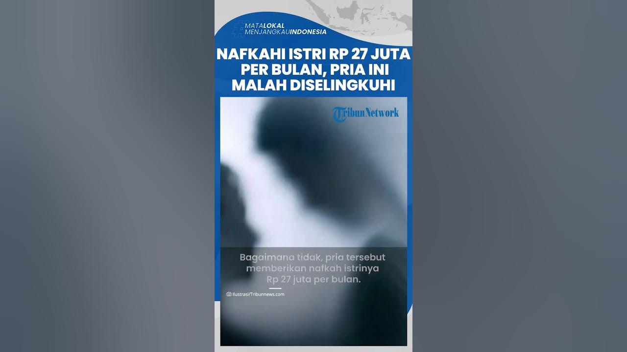 Sudah Nafkahi Istri Rp 27 Juta per Bulan & Beri Fasilitas Mewah, Pria di Malaysia Diselingkuhi ...