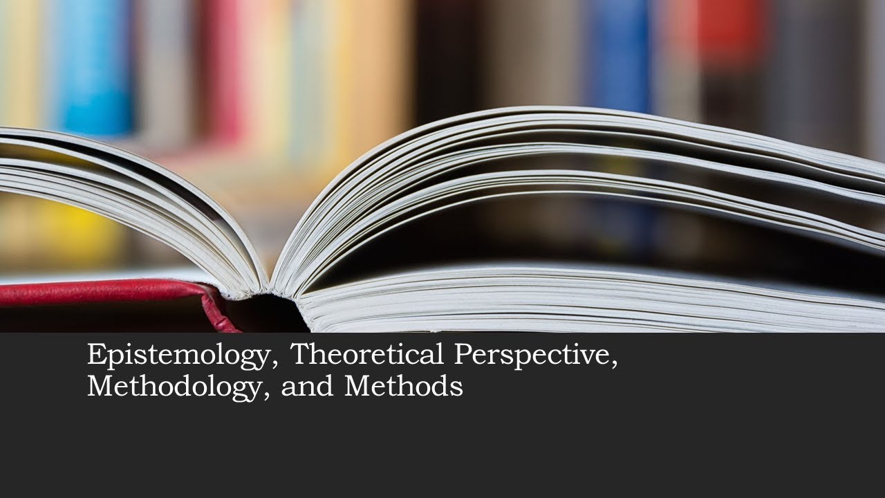 Epistemology, Theoretical Perspectives, Methodology, and Methods - YouTube