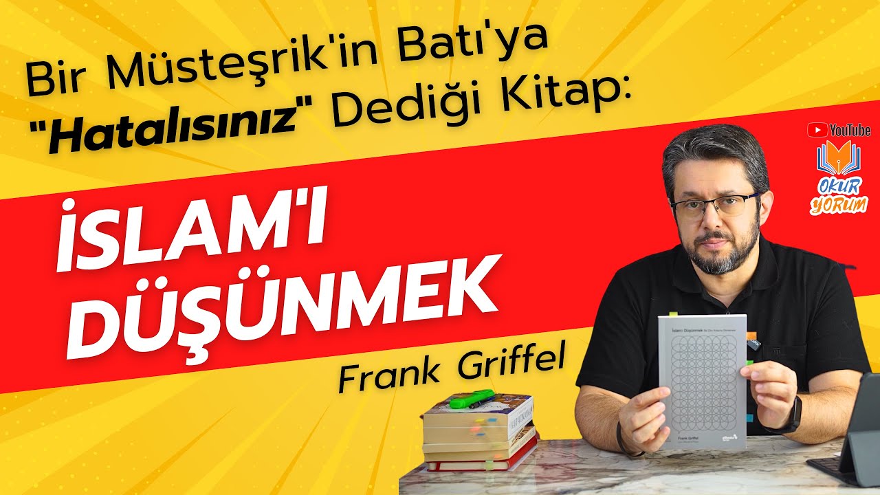 Bir Müsteşrik'in Batı'ya "Hatalısınız" Dediği Kitap: İslam'ı Düşünmek ...