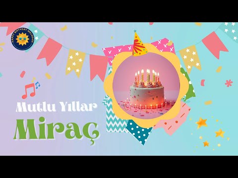 Yeni Yaşın Kutlu Olsun Miraç! İyi ki Doğdun Şarkısı - Miraç'a Özel Doğum Günü Şarkısı