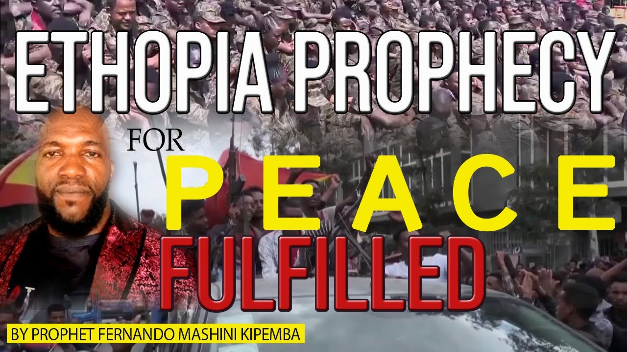 THE FULFILLMENT OF PROPHETIC MESSAGE FOR ETHIOPIA`S PEACE/PROPHET ...