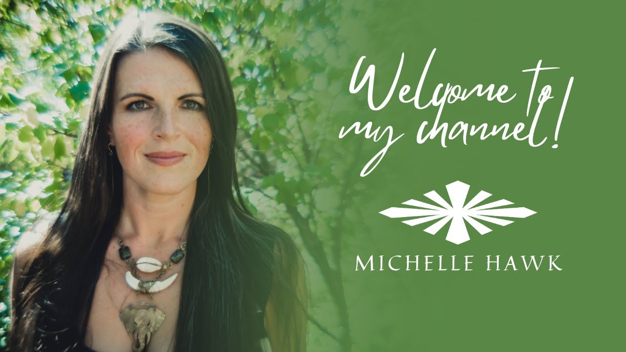 Welcome to my channel! Michelle Hawk: Shaman, Alchemist, Spiritual ...