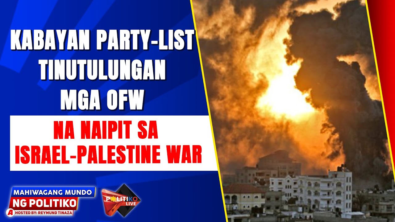 KABAYAN party-list tinutulungan mga OFW na naipit sa Israel-Palestine ...