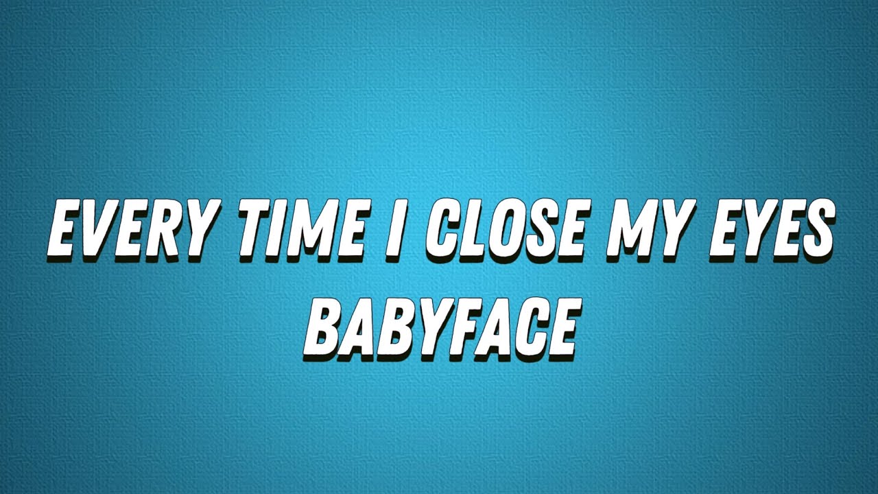 Babyface-Every Time I Close My Eyes (Lyrics) - YouTube