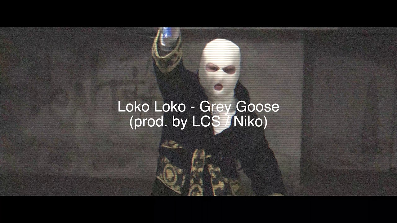 Loko Loko - Grey Goose (prod. by LCS/Niko) [Official Audio] - YouTube