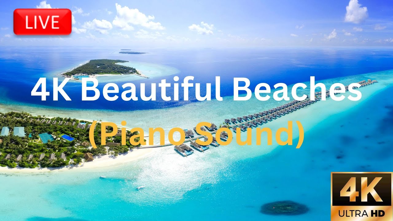 4K Beautiful Beaches, Beauty of Nature with Relaxing Piano Music, Feel ...