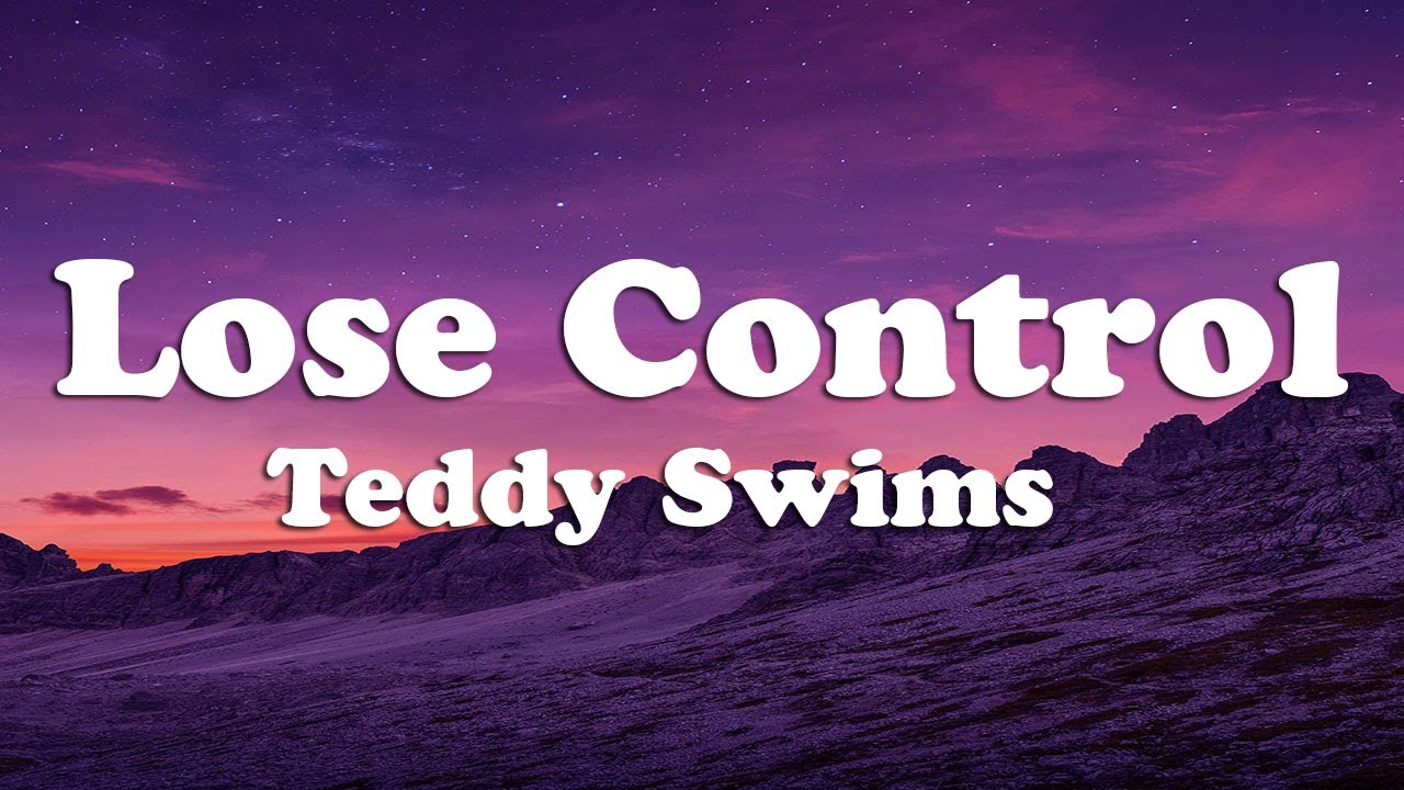 Teddy Swims - Lose Control (Lyrics) - YouTube