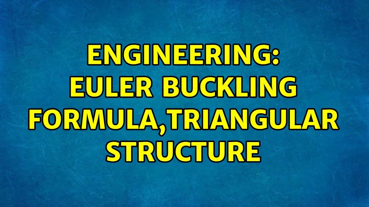 Engineering: Euler buckling formula,triangular structure (3 Solutions!!) - YouTube