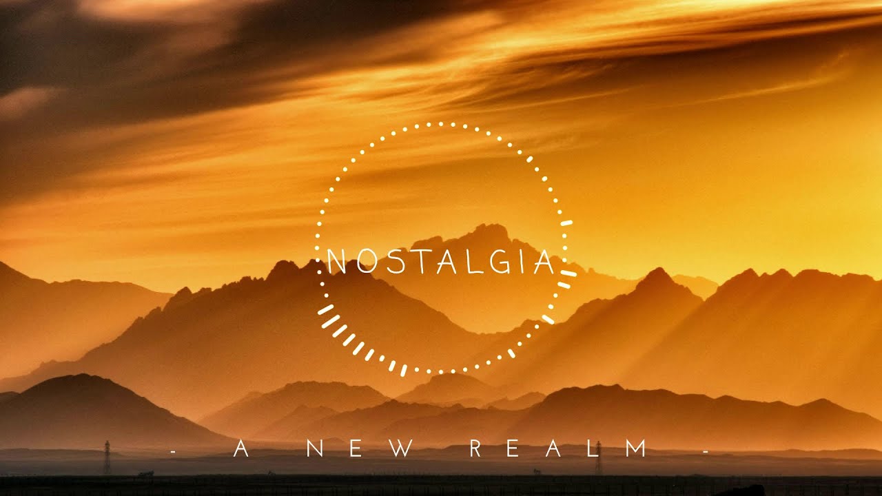 Nostalgia | The Beginning Of A New Realm | New Age Chill Music | Best ...