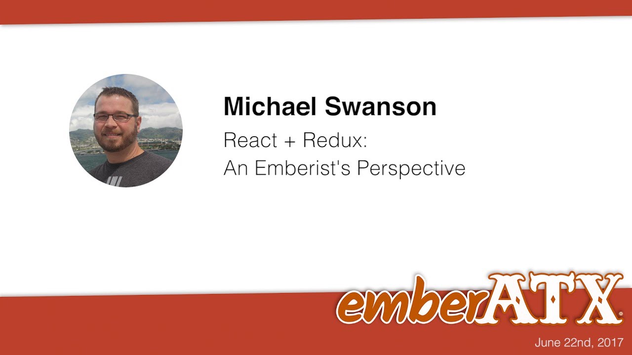 Michael Swanson: React + Redux - An Emberist's Perspective - YouTube