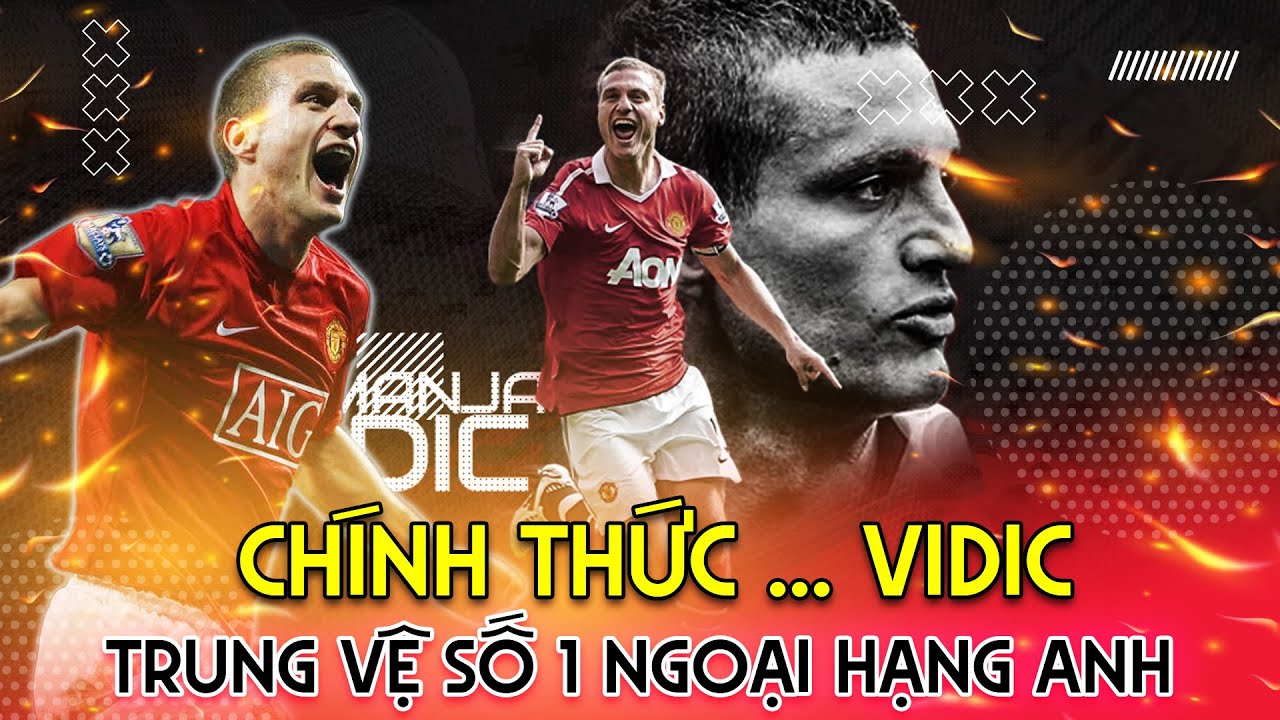 CHÍNH THỨC | NEMANJA VIDIC VĨ ĐẠI NHẤT LỊCH SỬ PREMIER LEAGUE! - YouTube