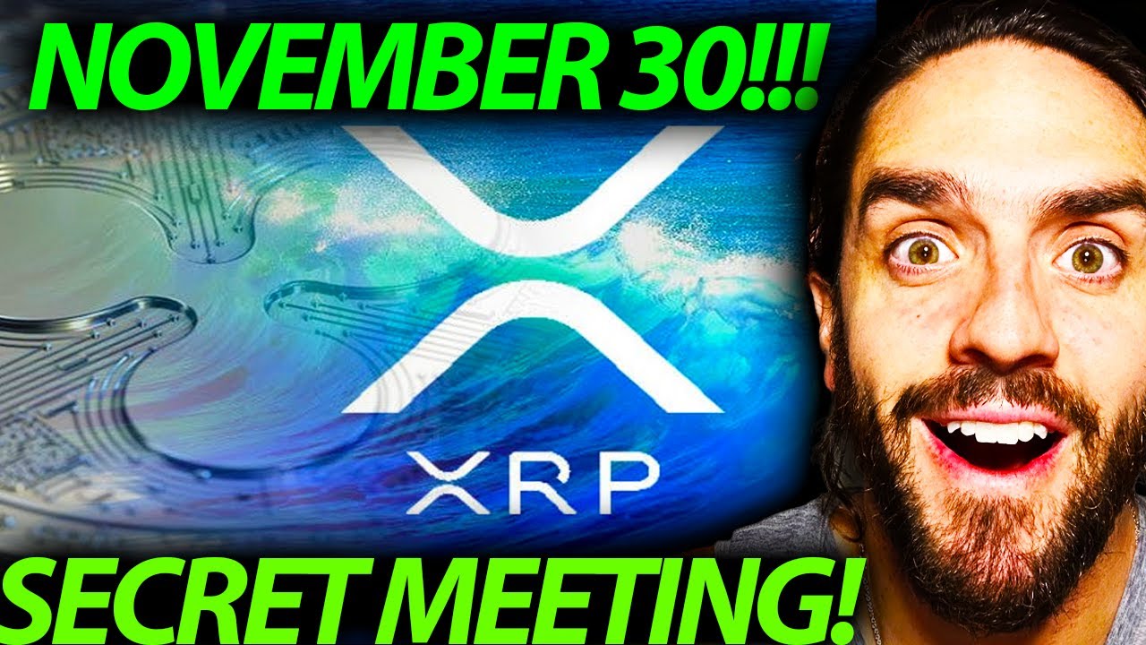 HUGE XRP UPDATE AND NEWS!!! SECRET MEETING NOV 30!!! #XRP #RIPPLE # ...