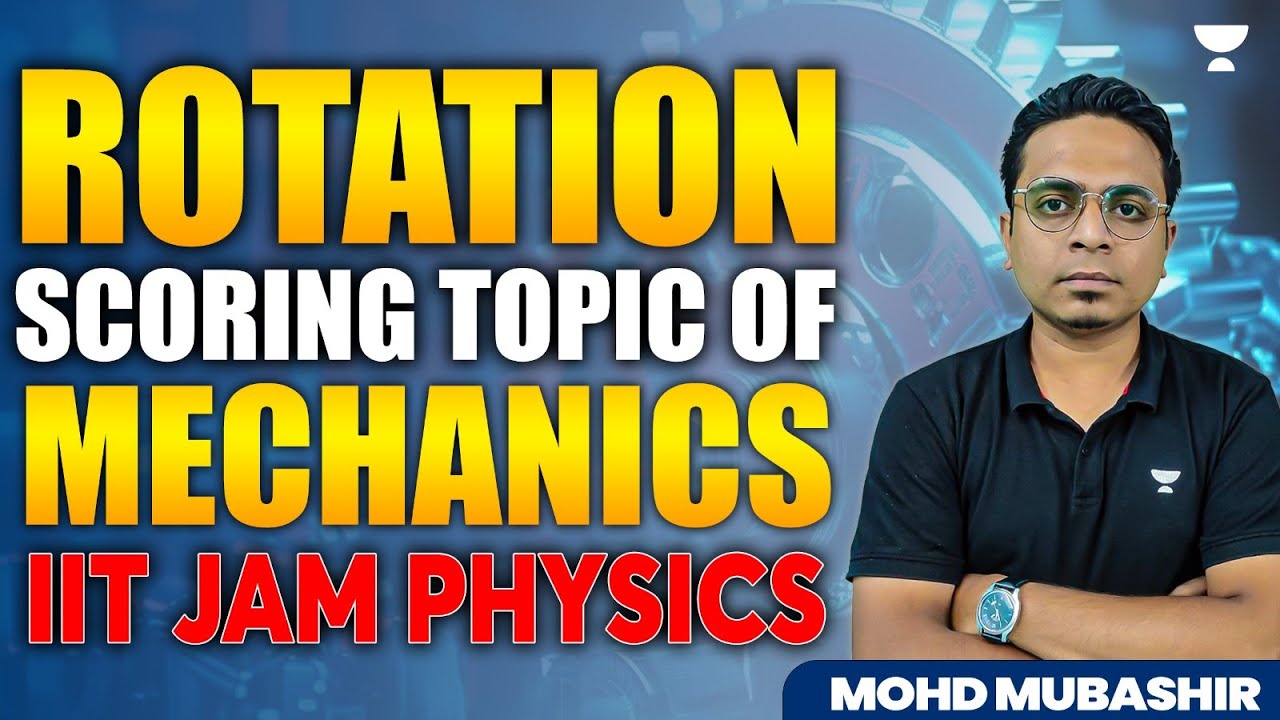 Rotation | Scoring Topic of Mechanics | IIT JAM Physics | Mohd Mubashir ...