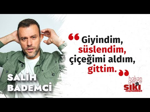Salih Bademci: İyi aile çocuğu değil, iyi ailenin bir çocuğuyum. | Hakan Gence ile Sıkı Muhabbet