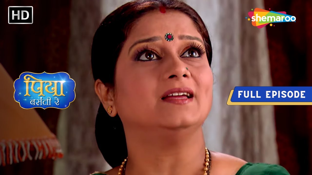 Piya Basanti Re Hindi Romantic Show | Full Episode | पिया बसंती रे ...