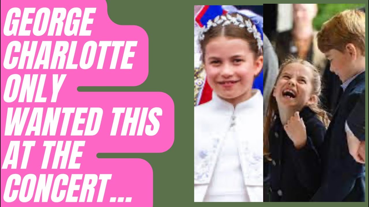 BY ROYAL COMMAND - GEORGE & CHARLOTTE WANTED ONLY THIS FROM WHO? # ...