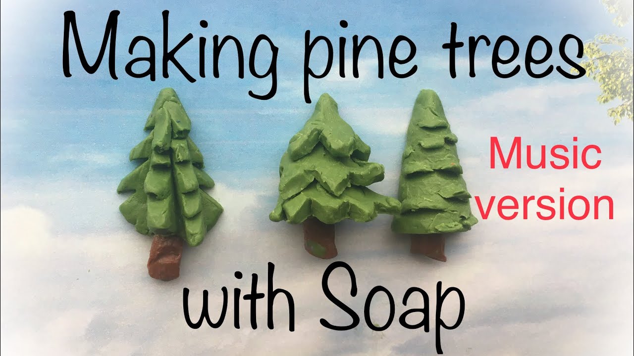 Music version of making Soap Pine trees - YouTube