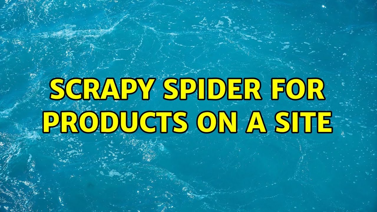 Scrapy spider for products on a site (2 Solutions!!) - YouTube