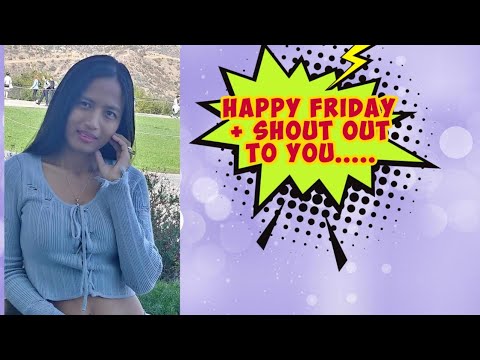 HAPPY FRIDAY+SHOUT OUT TO YOU - YouTube
