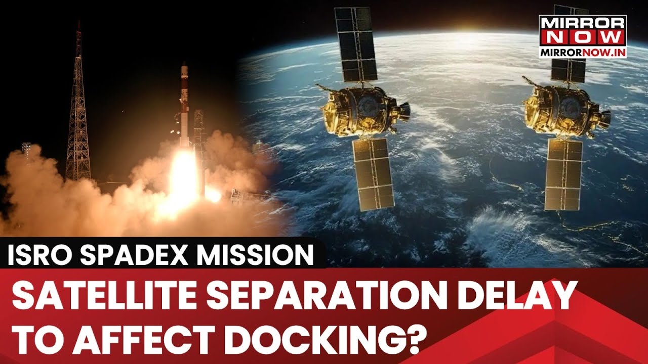 ISRO's SpaDex Satellite Separation Delay to Affect Docking? Big Things ...