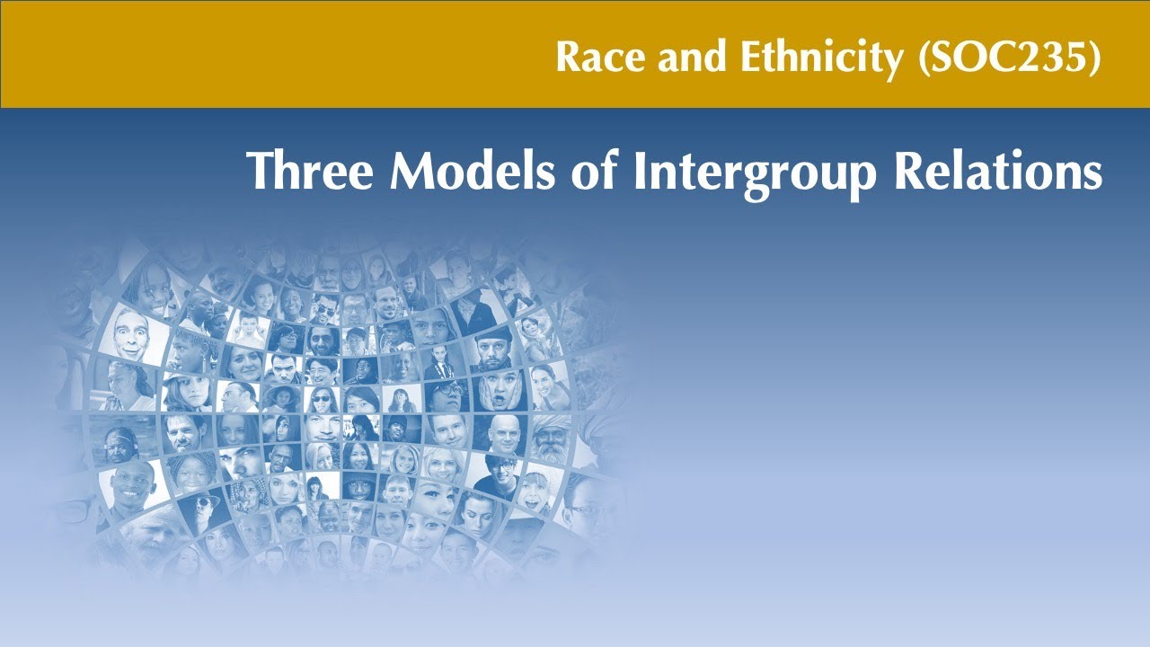 SOC235 Three Models of Intergroup Relations - YouTube