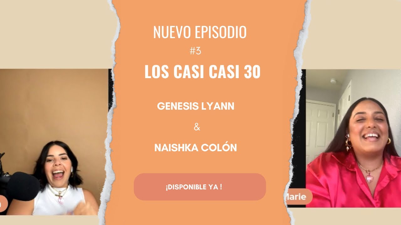 Episodio #3 Los casi casi 30 con Naishka Colón - YouTube