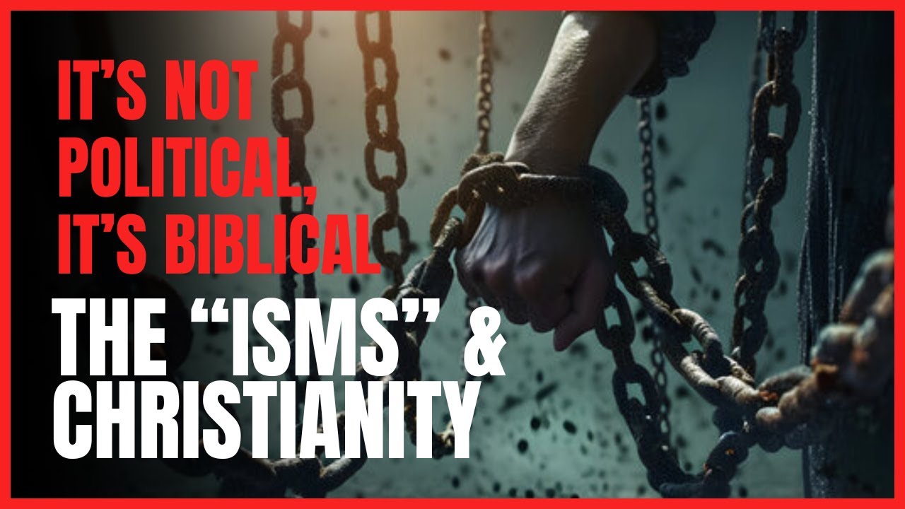 It's not political, it's biblical | The "isms" & Christianity - YouTube